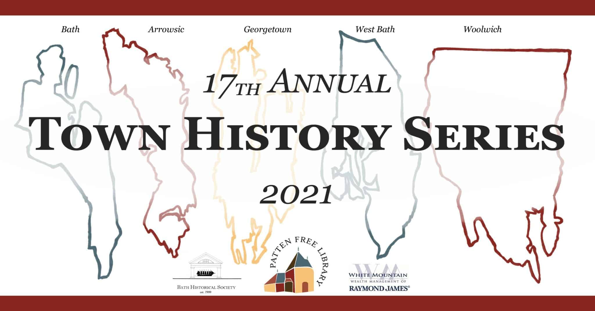 17th Annual Town History Series on Zoom and BCTV · Patten Free Library